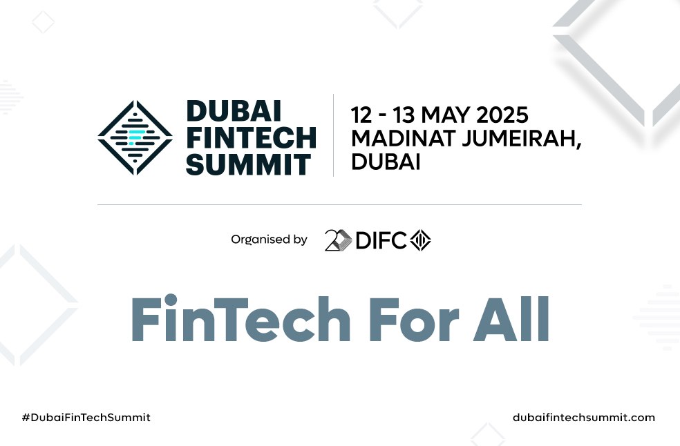 DIFC to host 3rd edition of Dubai FinTech Summit on 12, 13 May 2025 ...